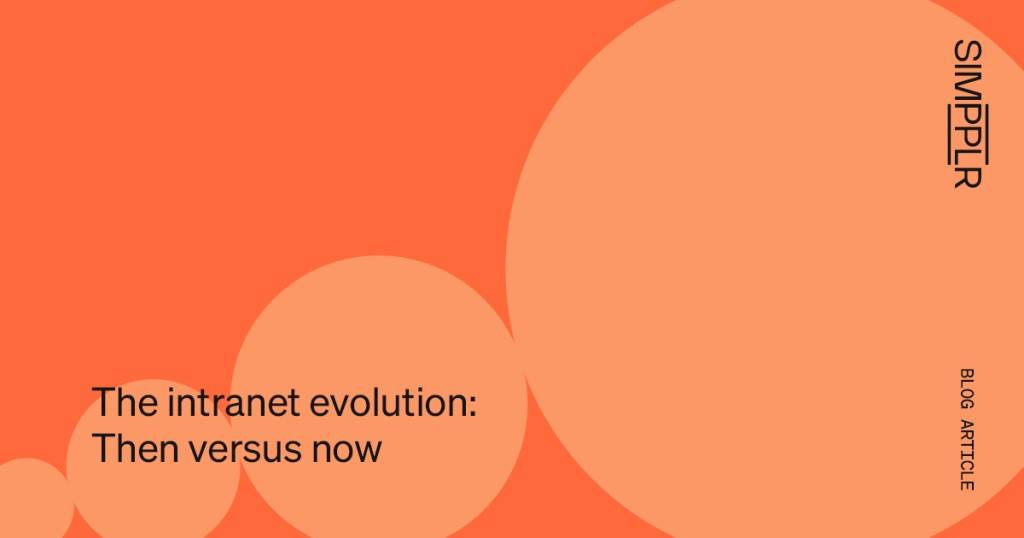 The Intranet Evolution: Then Versus Now | Simpplr