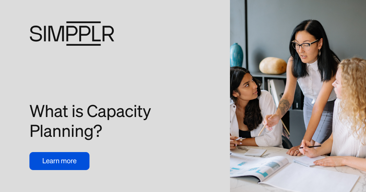 What Is Capacity Planning? Definition, Benefits & Types | Simpplr