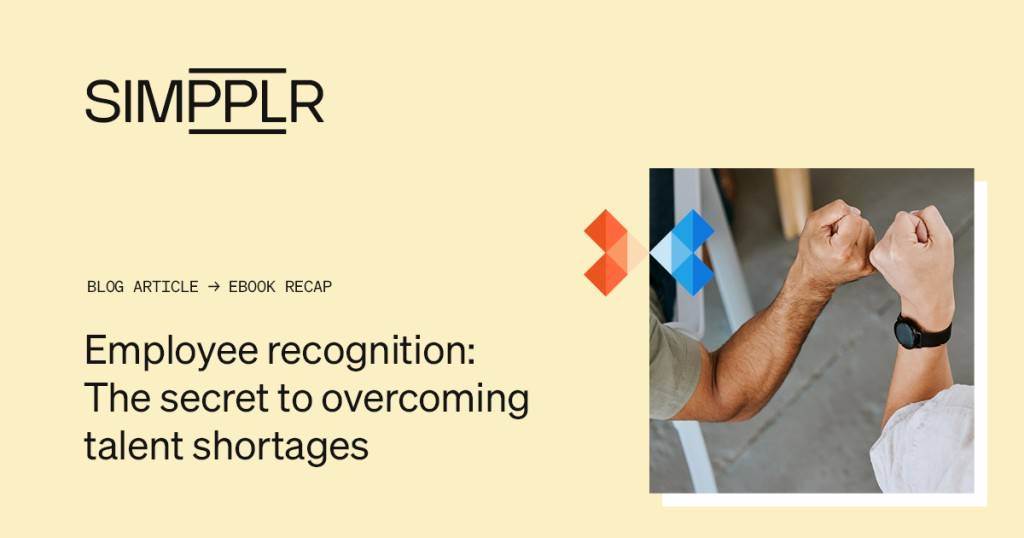 How Employee Recognition Overcomes Talent Shortages | Simpplr