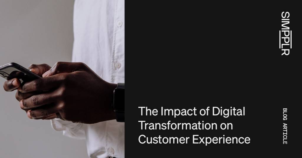 Impact of Digital Transformation on Customer Experience | Simpplr