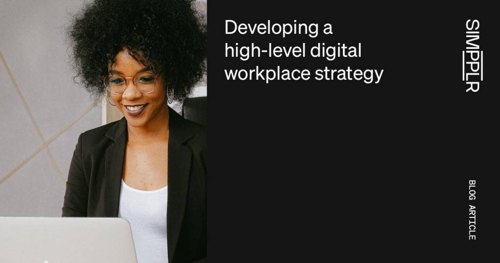 How to Develop a High-level Digital Workplace Strategy | Simpplr