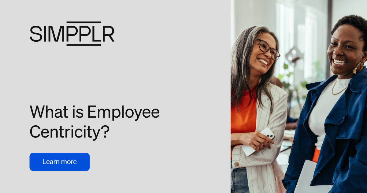 What is Employee Centricity? - Meaning & Importance | Simpplr