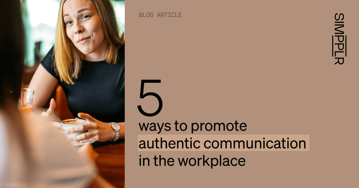 Promoting Authentic Communication in the Workplace | Simpplr